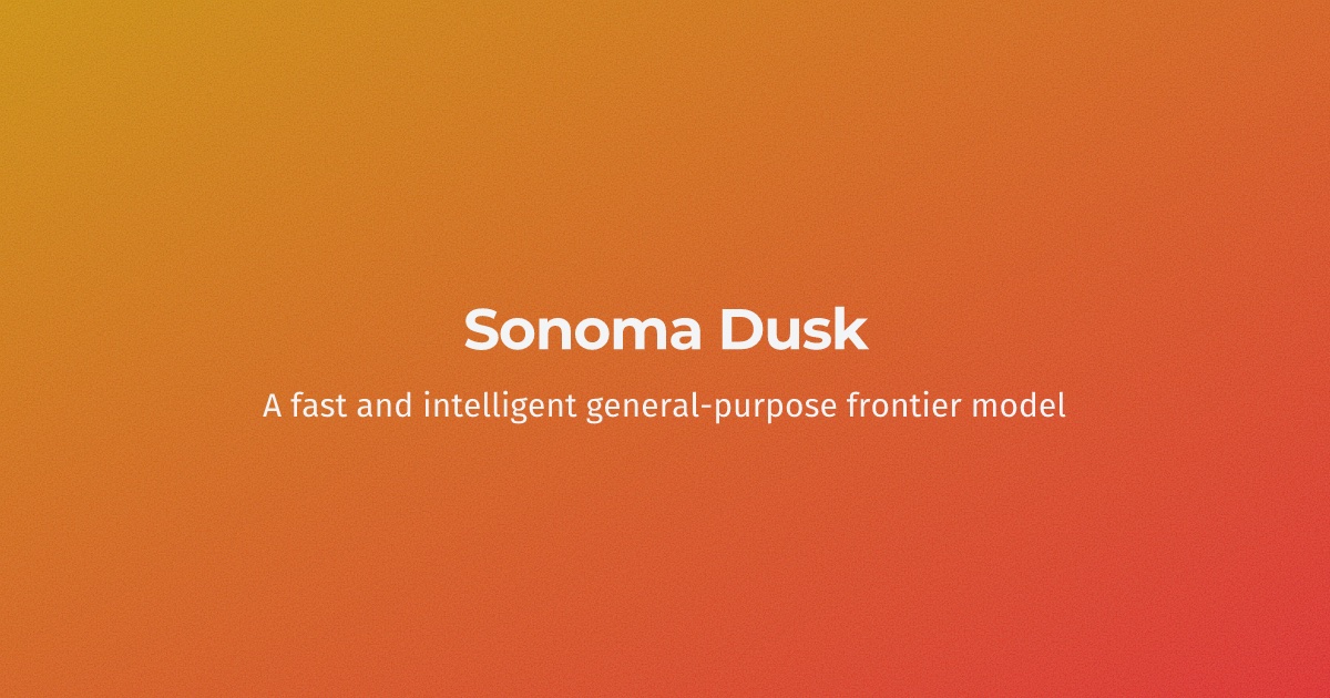 Sonoma Dusk Alpha & Sonoma Sky Alpha - Fast & Intelligent AI Models